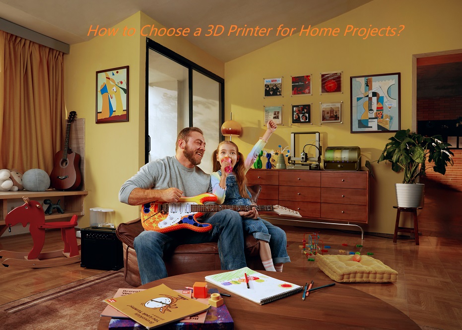 How to Choose a 3D Printer for Home Projects？